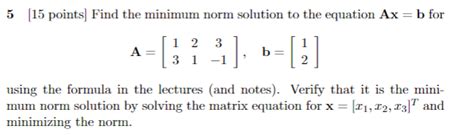 Solved 5 15 Points Find The Minimum Norm Solution To The Chegg Com