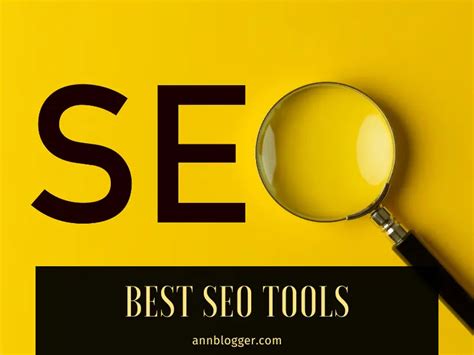 best seo tools [free and paid] ann blogger