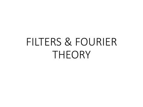 Filters And Fourier Theorypptx