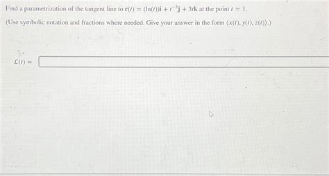 Solved Find A Parametrization Of The Tangent Line To Chegg