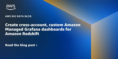 Create Cross Account Custom Amazon Managed Grafana Dashboards For Amazon Redshift Aws Big