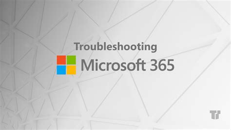 How To Troubleshoot Common Microsoft Office 365 Issues Trustedtech