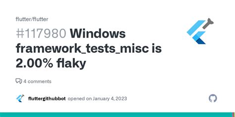 windows framework tests misc is 2 00 flaky · issue 117980 · flutter flutter · github