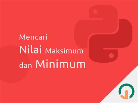 Python Mencari Nilai Maksimum Dan Minimum Dengan Perulangan For Dan