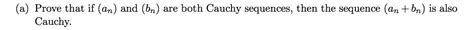 solved a prove that if an and bn are both cauchy sequences then