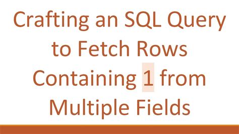 Crafting An Sql Query To Fetch Rows Containing 1 From Multiple Fields Youtube