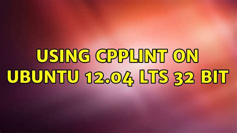 Ubuntu Using Cpplint On Ubuntu 12 04 LTS 32 Bit YouTube