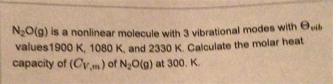 Solved N2o G Is A Nonlinear Molecule With 3 Vibrational
