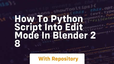 How To Python Script Into Edit Mode In Blender 2 8 Youtube