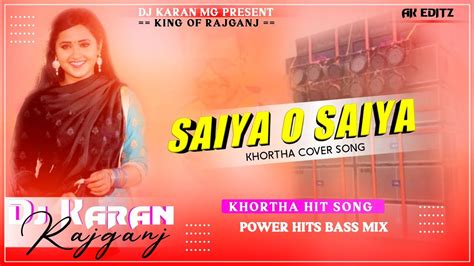 Saiya Ho Saiya Ll Khortha Cover Song Ll Power Hits Bass Mix Ll Dj Karan