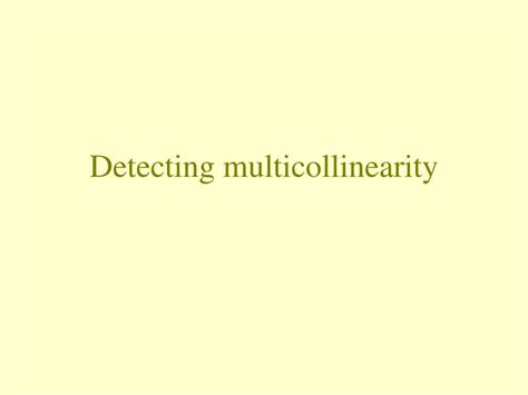 Ppt Detecting And Reducing Multicollinearity Powerpoint Presentation Id3390734