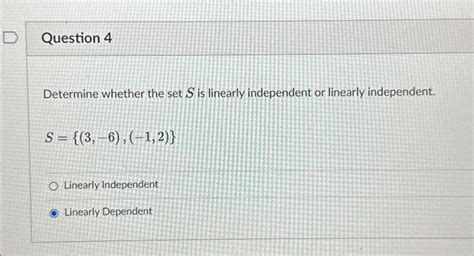 Solved D Question 4 Determine Whether The Set S Is Linearly Chegg Com