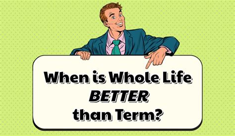 Whole Life Insurance Is Better Than Term Life 15 Key Examples