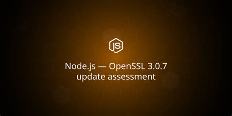 Node Js — Openssl 3 0 7 Update Assessment