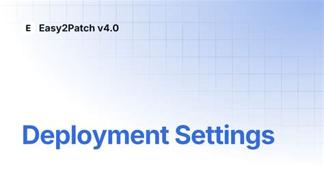 Deployment Settings Easy2patch V40