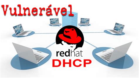 Vulnerabilidade Dhcp Red Hat Linux Permite Injeção De Código Malicioso