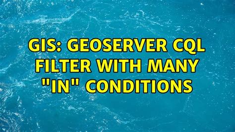 Gis Geoserver Cql Filter With Many In Conditions Youtube