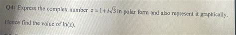 Solved Q4 Express The Complex Number Z 1 I32 ﻿in Polar Form