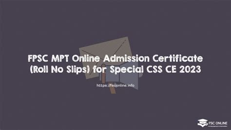 FPSC MPT Online Admission Certificate Roll No Slips For Special CSS CE