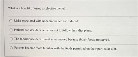 Solved What Is A Benefit Of Using A Selective Menurisks