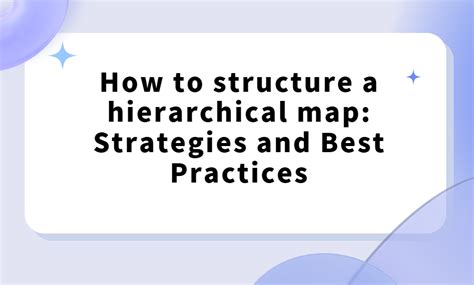 How To Structure A Hierarchical Map Strategies And Best Practices