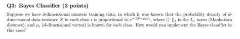 Solved Q3 Bayes Classifier 3 Points Suppose We Have