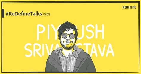 Piyush Srivastava On Linkedin Redefinetalks With Piyush Srivastava