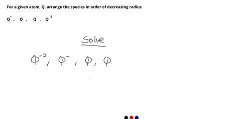 Solved Point For A Given Atom Q Arrange The Species In Order Of