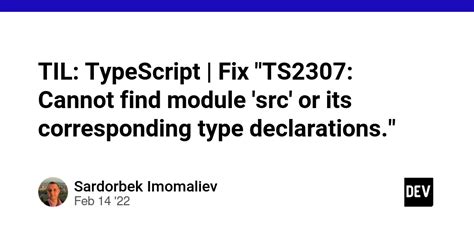 Til Typescript Fix Ts2307 Cannot Find Module Src Or Its Corresponding Type Declarations