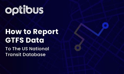 How To Report Gtfs Data To The Us National Transit Database Optibus