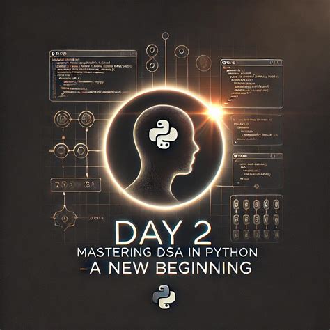 day 2 mastering dsa in python — a new beginning by venkat krishnan iyer mar 2025 medium