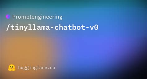 Promptengineering Tinyllama Chatbot V Hugging Face