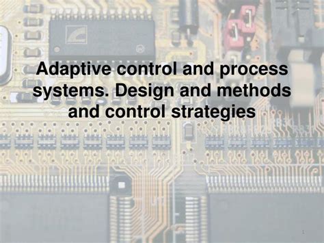 PPT Adaptive Control And Process Systems Design And Methods And Control Strategies