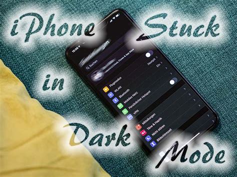 Detailed Solutions IPhone Stuck In Dark Mode IOS 17 Supported
