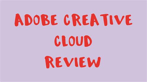 Adobe Creative Cloud Review Unleashing The Power Of Creative Possibilities For Designers