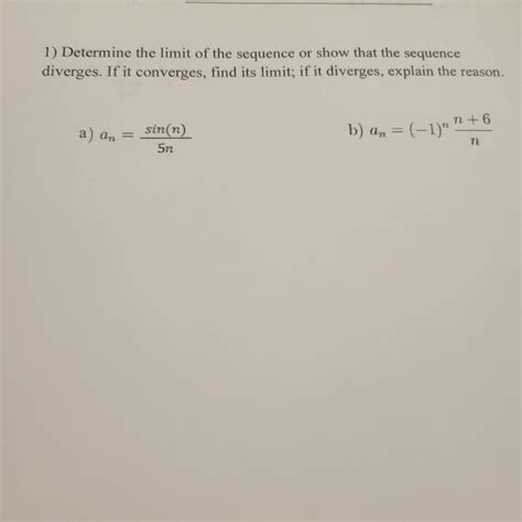 Solved Determine The Limit Of The Sequence Or Show That The