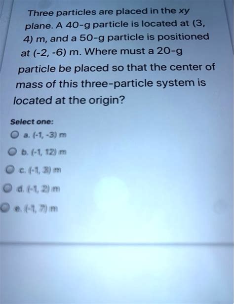 Solved Three Particles Are Placed In The Xy Plane A 40 G Particle Is