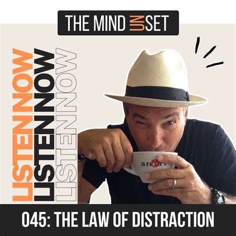 Episode 045 The Law Of Distraction The Mind Unset