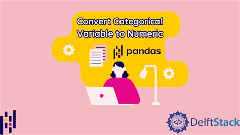 Convert Categorical Variable To Numeric In Pandas Delft Stack