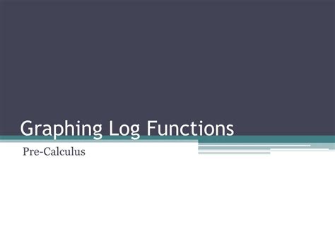 Ppt Graphing Log Functions Powerpoint Presentation Free Download