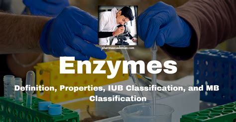 Enzymes Definition Properties Iub Classification And Mb