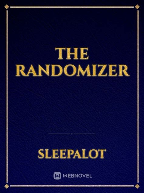 The Randomizer Sleepalot Webnovel