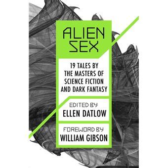 Alien Sex 19 Tales By The Masters Of Science Fiction And Dark Fantasy