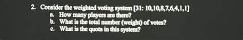 Solved Consider The Weighted Voting System