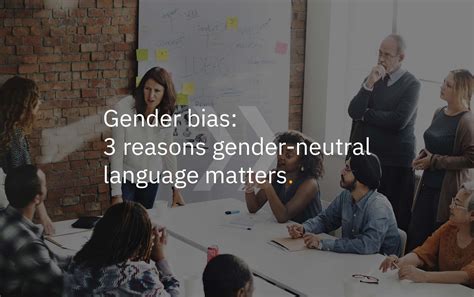 Gender Bias Reasons Why Gender Neutral Language Matters