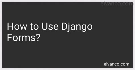 How To Use Django Forms In 2024