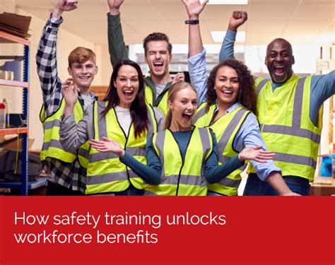 How Safety Training Unlocks Workforce Benefits LDN