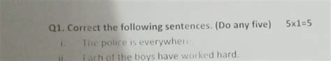 q1 correct the following sentences do any five quad 5 times 1 5 i