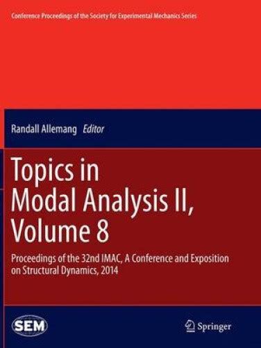 Topics In Modal Analysis Ii Volume 8 Proceedings Of The 32nd Imac A Conference And Exposition