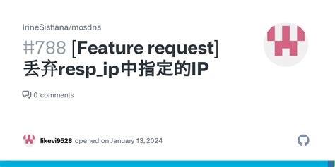 Feature Request 丢弃respip中指定的ip · Issue 788 · Irinesistianamosdns · Github